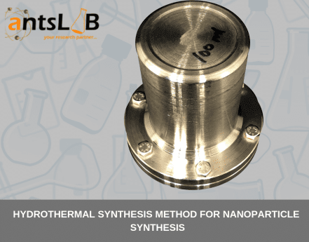 Hydrothermal Synthesis Method For Nanoparticle - AntsLAB